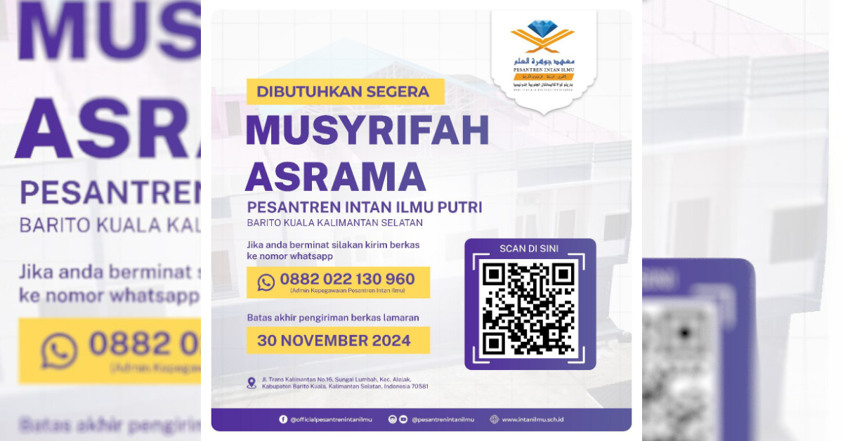 DIBUTUHKAN SEGERA MUSYRIFAH ASRAMA PESANTREN INTAN ILMU PUTRI… – Pesantren Intan Ilmu | Unggul ...